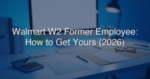 How To Get Walmart W2 Former Employee Form (2026 Guide)