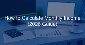 How To Calculate Monthly Income (2026 Guide)