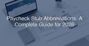 Paycheck Stub Abbreviations: A Complete Guide for 2026